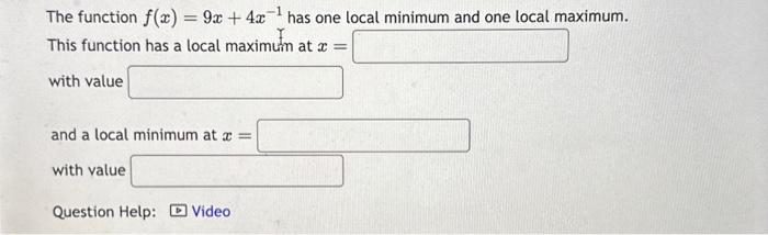 Solved The function f(x)=9x+4x−1 has one local minimum and | Chegg.com