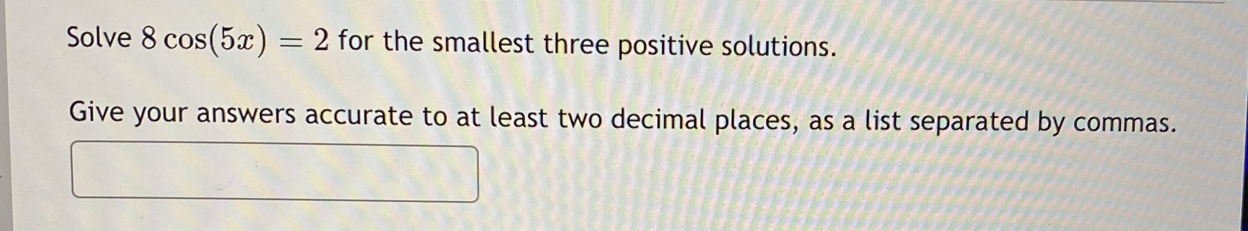 Solved Solve 8cos(5x)=2 ﻿for the smallest three positive | Chegg.com