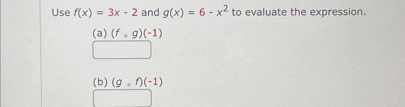 Solved Use f(x)=3x-2 ﻿and g(x)=6-x2 ﻿to evaluate the | Chegg.com