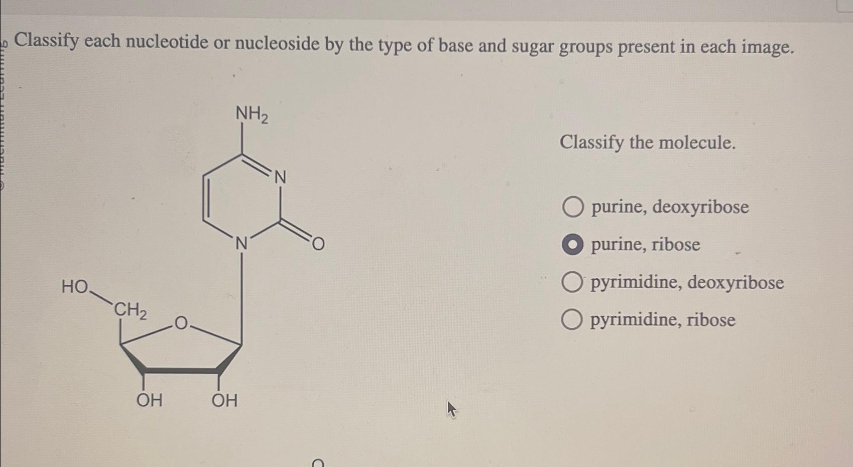 Solved Classify each nucleotide or nucleoside by the type of | Chegg.com