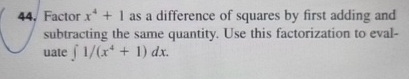 Solved Factor x4+1 ﻿as a difference of squares by first | Chegg.com
