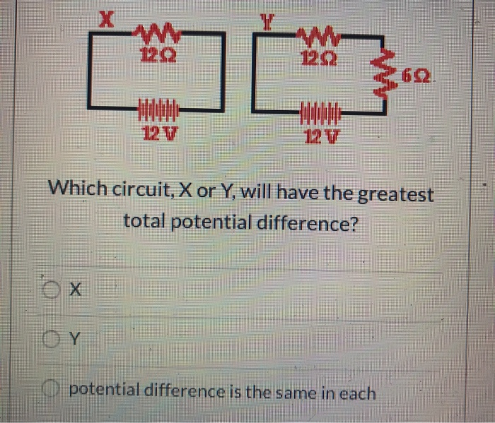 Solved 12V 12V Which circuit, X or Y, will have the greatest | Chegg.com