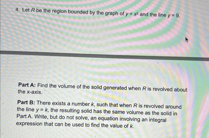 [Solved]: 4. Let R be the region bounded by the graph of y=