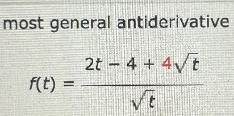 Solved Most General Antiderivativef T 2t 4 4t2t2