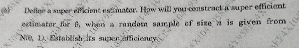 Solved (s) ﻿Defige a super efficient estimator. How will you | Chegg.com