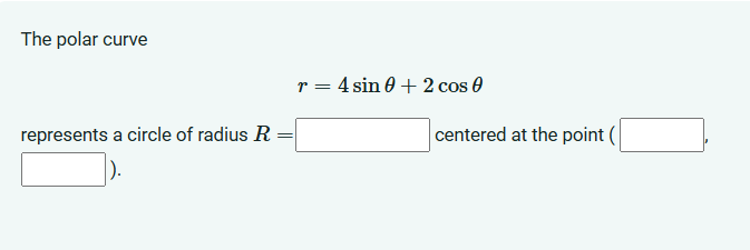 Solved The polar curver=4sinθ+2cosθrepresents a circle of | Chegg.com