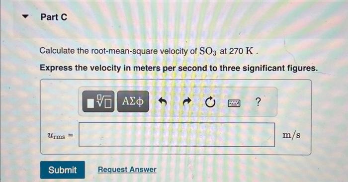 Solved Part C Calculate the root-mean-square velocity of SO3 | Chegg.com