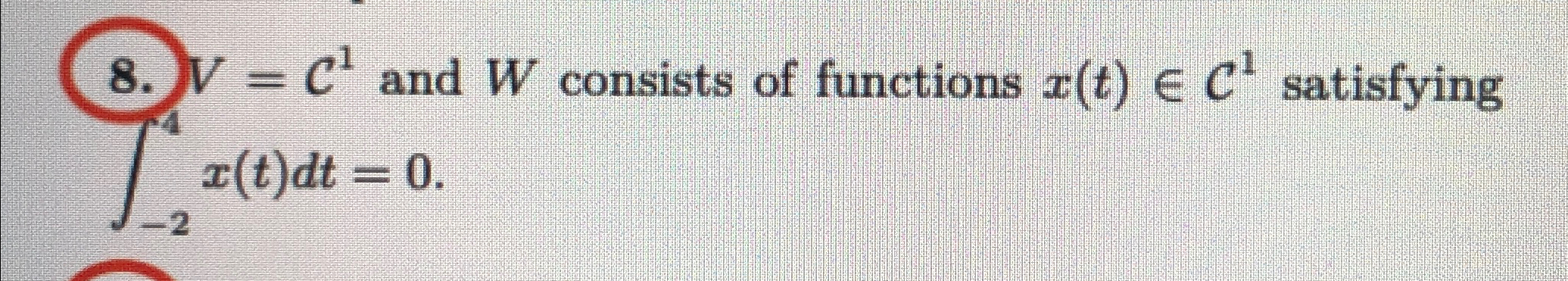 Solved V=C1 ﻿and W ﻿consists of functions x(t)inC1 | Chegg.com