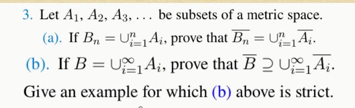 Solved 3. Let A1,A2,A3,… be subsets of a metric space. (a). | Chegg.com