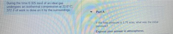 Solved During the time 0.325 mol of an ideal gas undergoes | Chegg.com