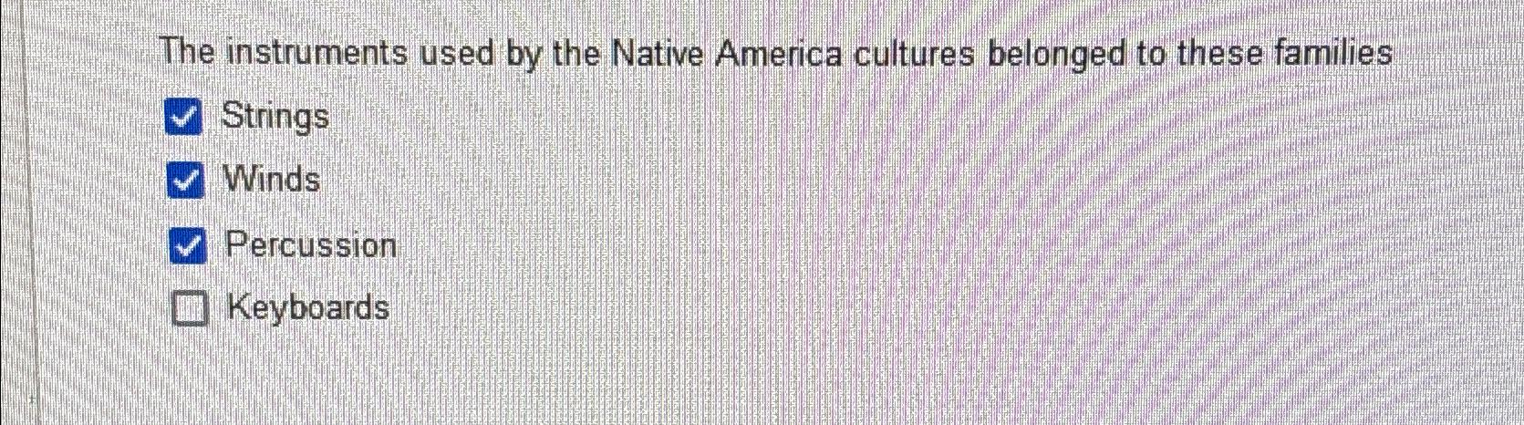 Solved The instruments used by the Native America cultures | Chegg.com
