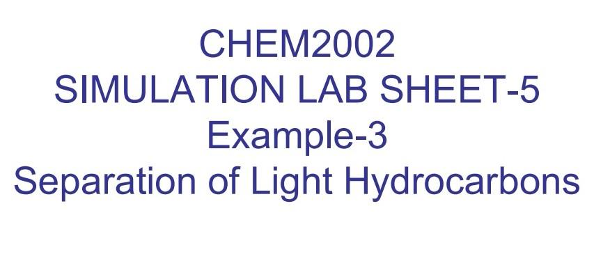 Solved CHEM2002 SIMULATION LAB SHEET-5 Example-3 Separation | Chegg.com