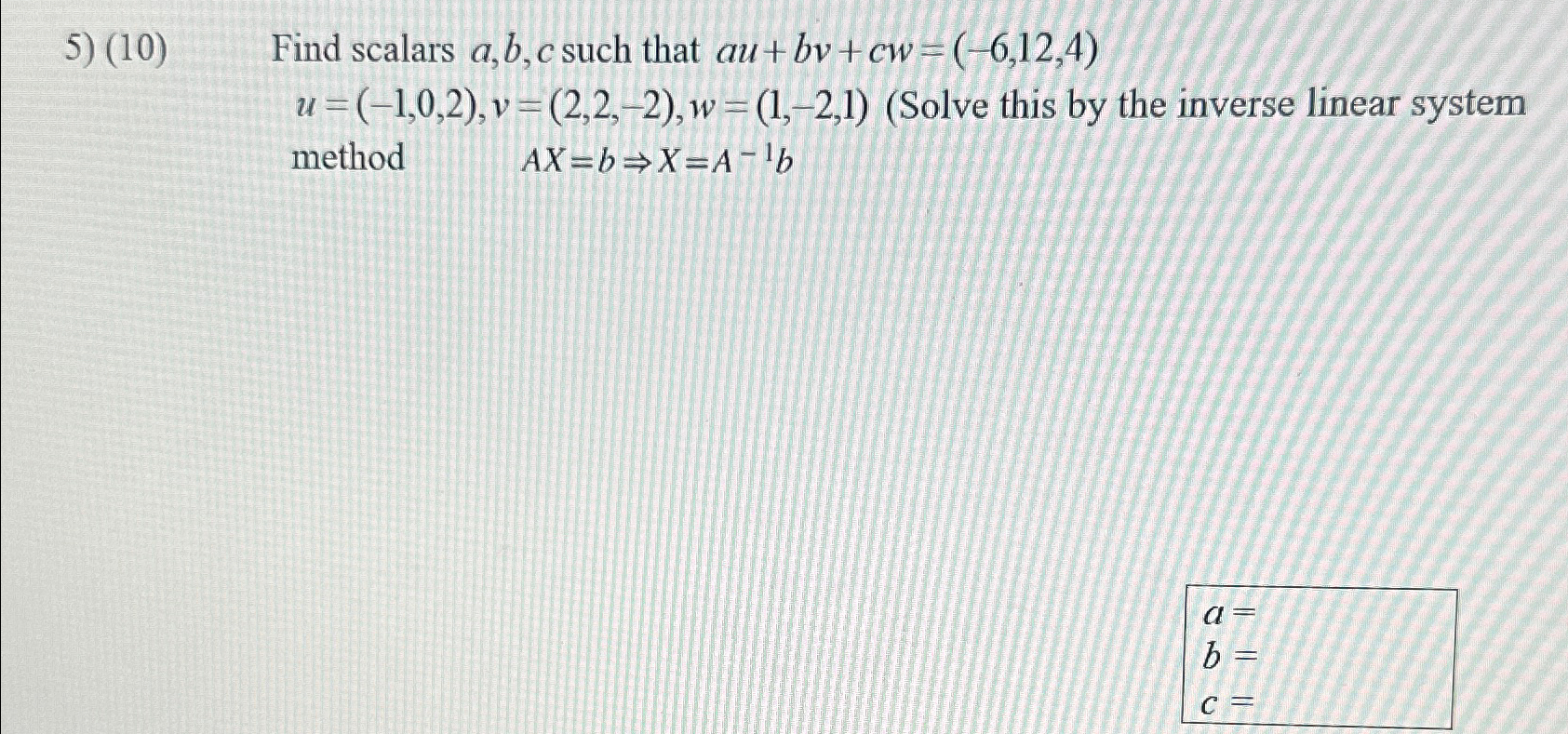 Solved (10) ﻿Find scalars a,b,c ﻿such that | Chegg.com