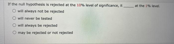Solved at the 1% level. If the null hypothesis is rejected | Chegg.com
