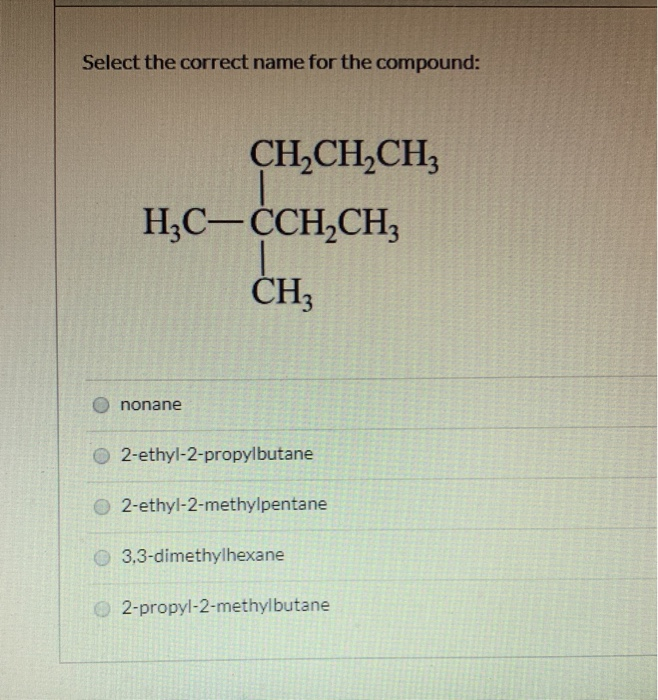 Solved Select the correct name for the compound: CH2CH2CH3 | Chegg.com
