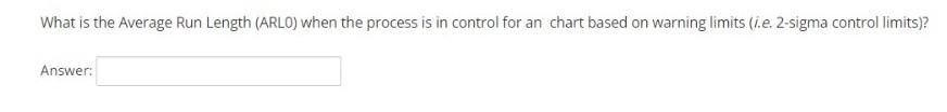 Solved What is the Average Run Length (ARL0) when the | Chegg.com