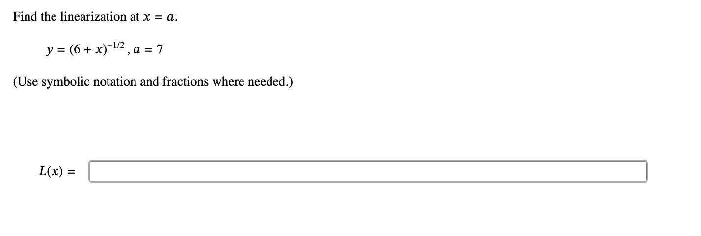 Solved Find the linearization at x=a.y=(6+x)-12,a=7(Use | Chegg.com