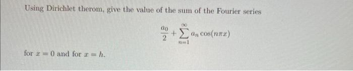 Solved Using Dirichlet therom, give the value of the sum of | Chegg.com