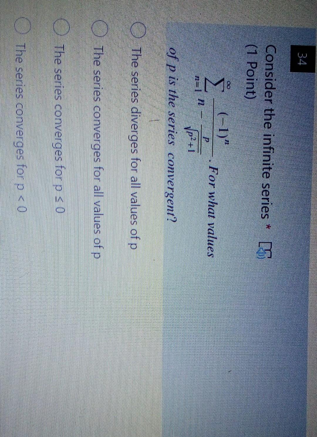 Solved 34 Consider the infinite series * (1 Point) IS (-1)" | Chegg.com