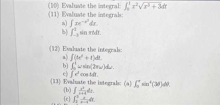 Solved (10) Evaluate the integral: ∫01x2x3+3dt (11) Evaluate | Chegg.com | Chegg.com