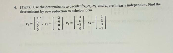 Solved (15pts) Use the determinant to decide if v1,v2,v3, | Chegg.com