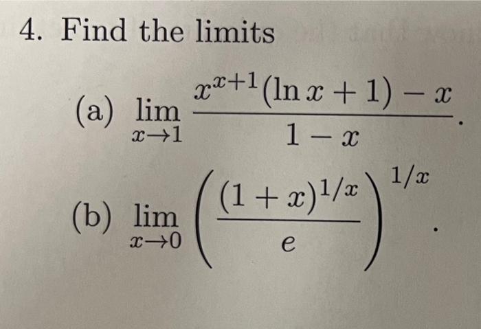 Solved 4. Find the limits (a) limx→11−xxx+1(lnx+1)−x. (b) | Chegg.com