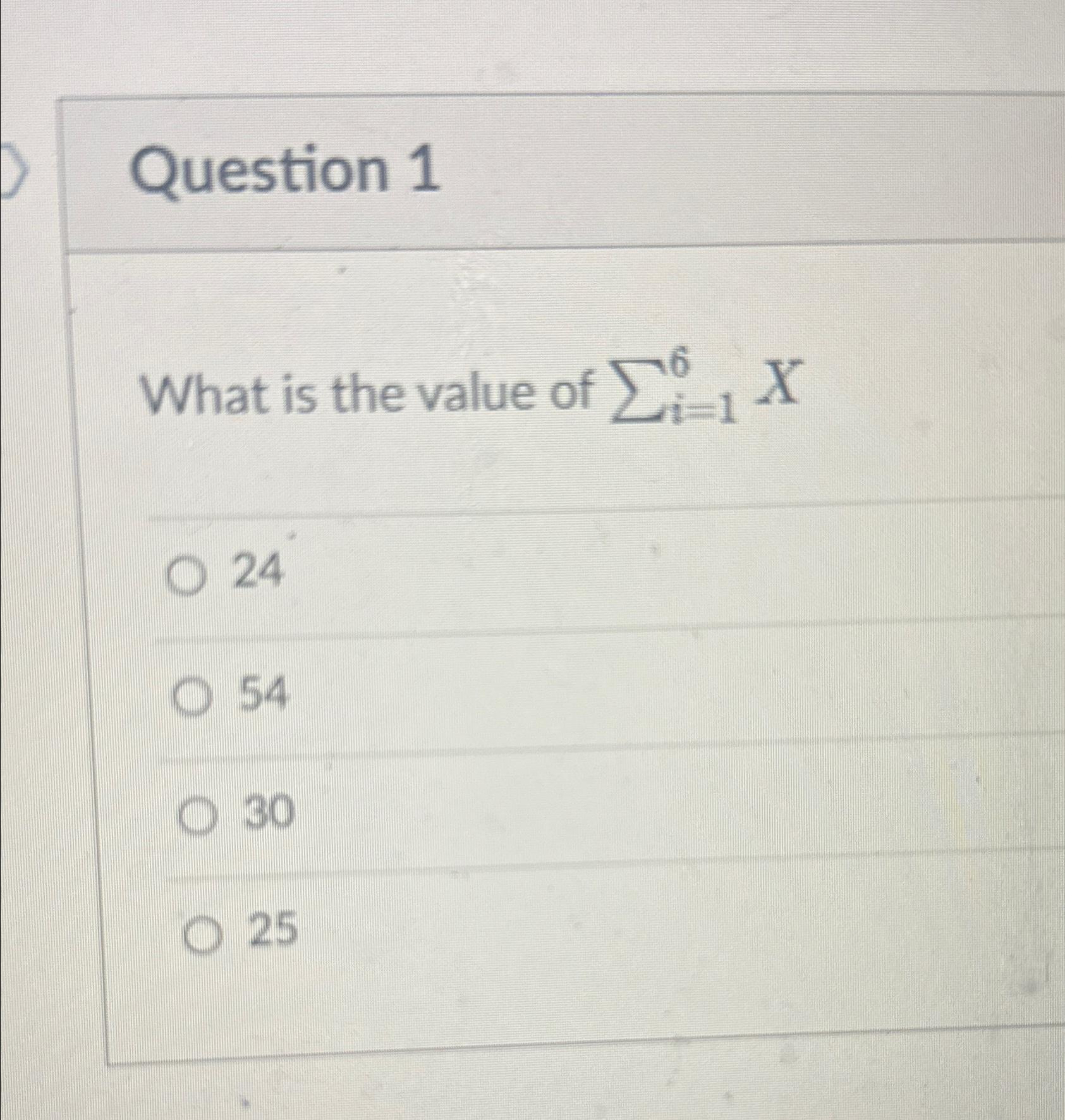 Solved Question 1What is the value of ∑i=16x24543025 | Chegg.com