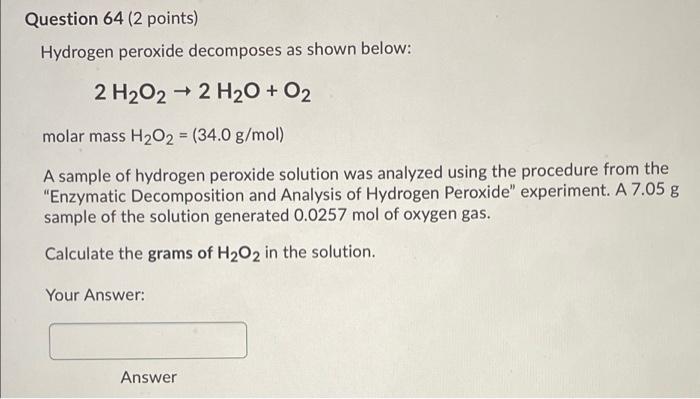 Solved Question 63 (2 points) Hydrogen peroxide decomposes | Chegg.com