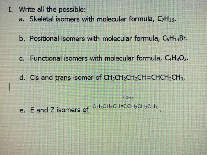 Solved I. Write all the possible: a. Skeletal isomers with | Chegg.com