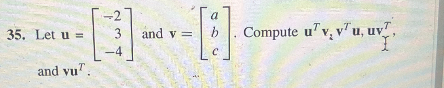 Solved Let u=[-23-4] ﻿and v=[abc]. ﻿Compute | Chegg.com