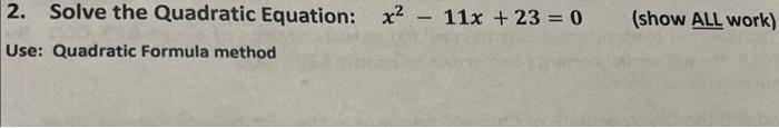 Solved 2. Solve the Quadratic Equation: x2−11x+23=0 (show | Chegg.com