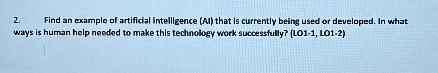 Solved Find an example of artificial intelligence (AI) ﻿that | Chegg.com