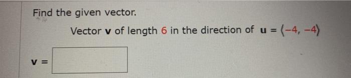 Solved Find the given vector. Unit vector e, where v = | Chegg.com
