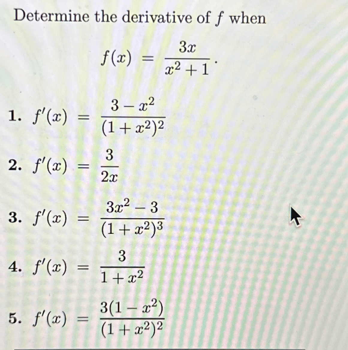 Solved Determine the derivative of f ﻿whenf(x)=3xx2+1. | Chegg.com