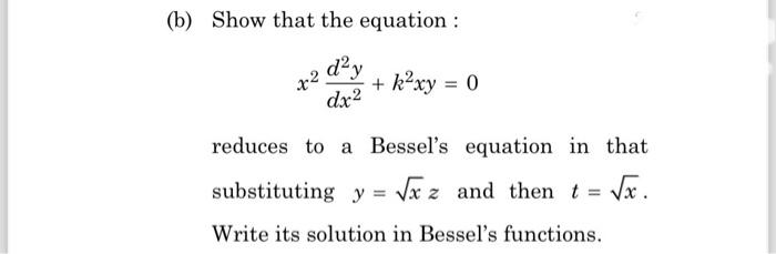 Solved (b) Show that the equation: x2dx2d2y+k2xy=0 reduces | Chegg.com