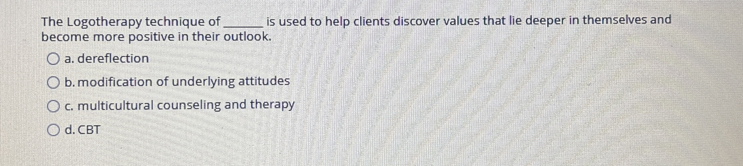 Solved The Logotherapy technique of q, ﻿is used to help | Chegg.com
