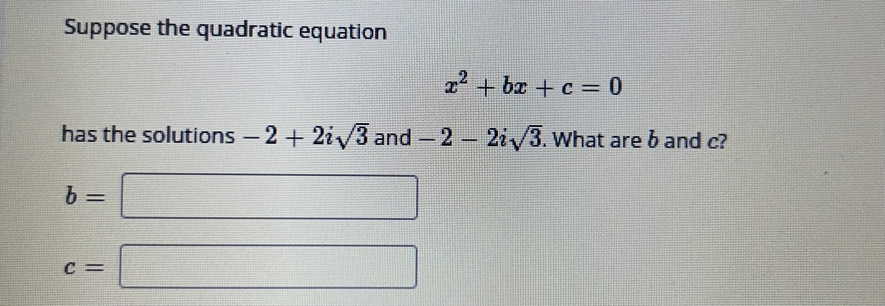 Solved Suppose the quadratic equationx2+bx+c=0has the | Chegg.com