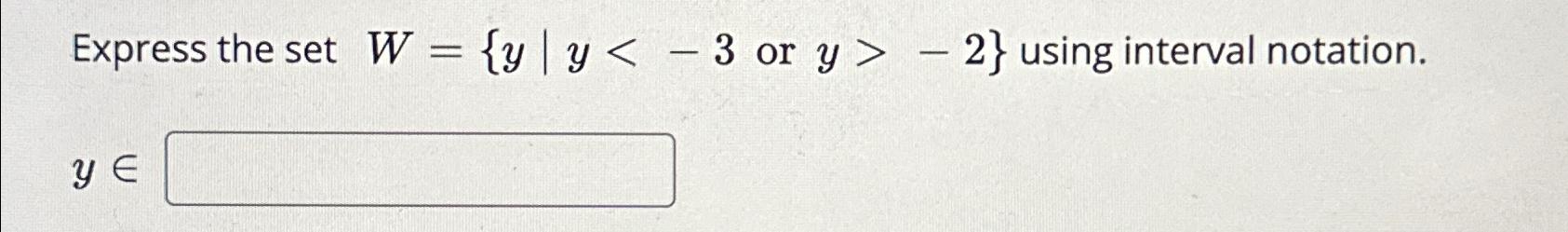 Solved Express the set or y>-2 ﻿using interval notation.yin | Chegg.com