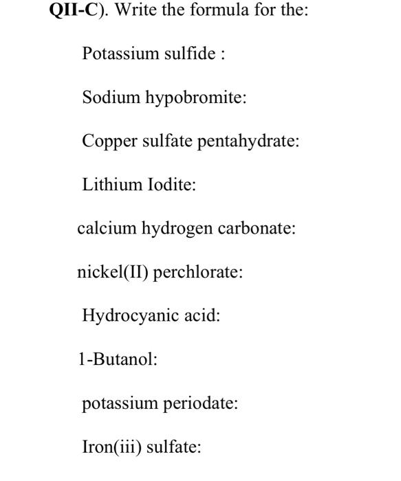Solved II-C). Write the formula for the: Potassium sulfide : | Chegg.com