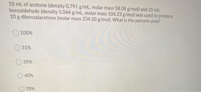 Solved 10 mL of acetone (density 0.791 g/ml, molar mass | Chegg.com