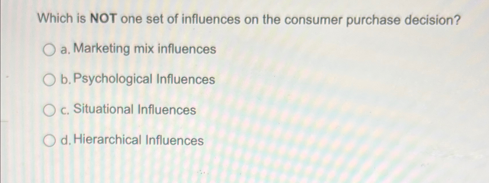Solved Which is NOT one set of influences on the consumer | Chegg.com