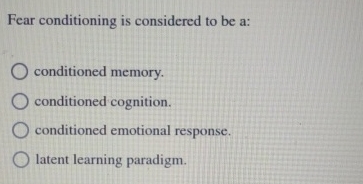 Solved Fear conditioning is considered to be a:conditioned | Chegg.com