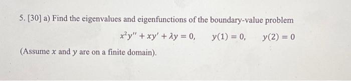 Solved 5. [30] a) Find the eigenvalues and eigenfunctions of | Chegg.com