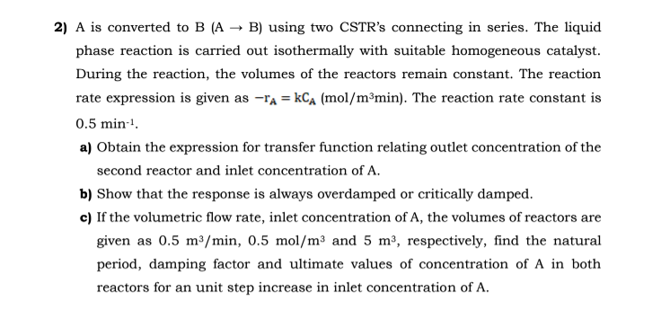 Solved A ﻿is converted to B(A→B) ﻿using two CSTR's | Chegg.com