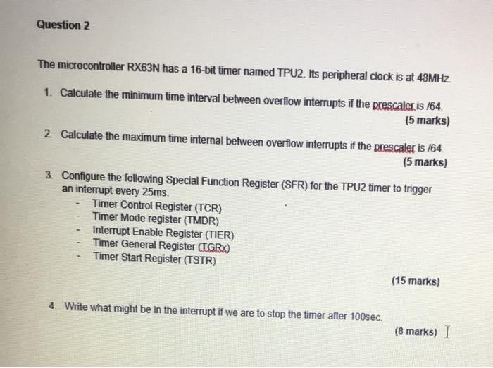 Solved Question 2 The microcontroller RX63N has a 16-bit | Chegg.com