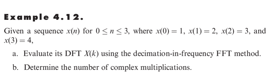 Solved Example 4.12.Given a sequence x(n) ﻿for 0≤n≤3, ﻿where | Chegg.com