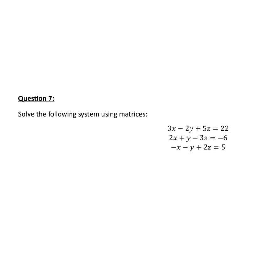 Solved Question 7:Solve the following system using | Chegg.com