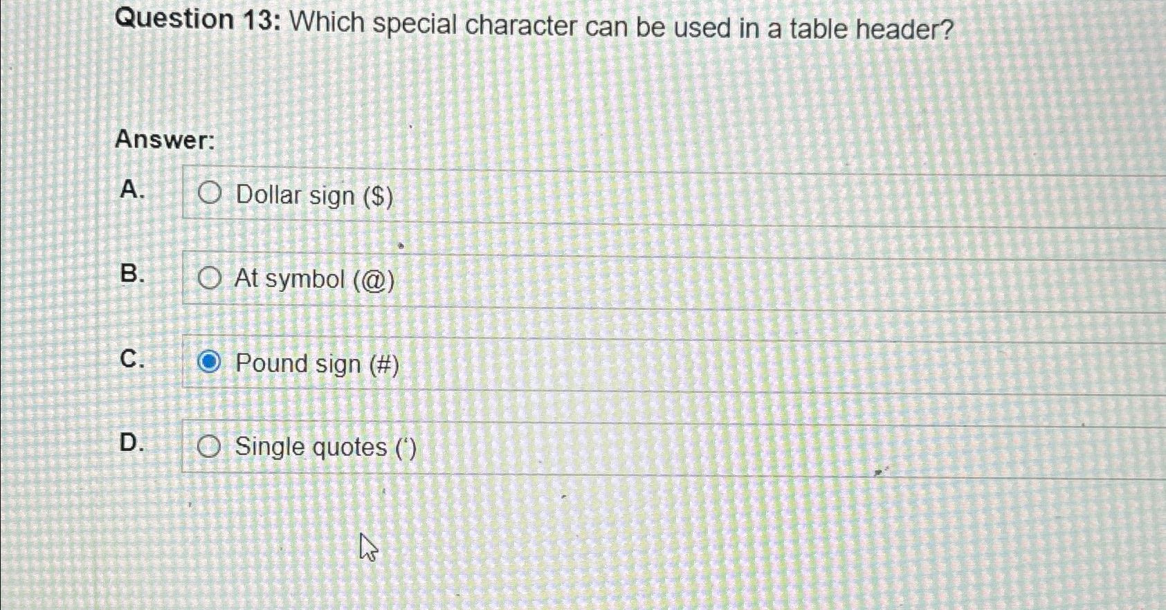 Solved Question 13: Which special character can be used in a | Chegg.com