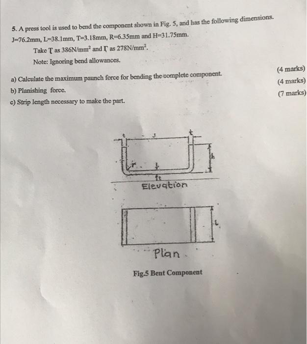 5. A press tool is used to bend the component shown | Chegg.com