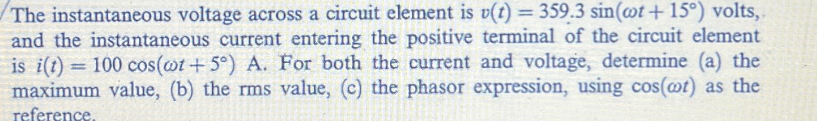 Solved The instantaneous voltage across a circuit element is | Chegg.com